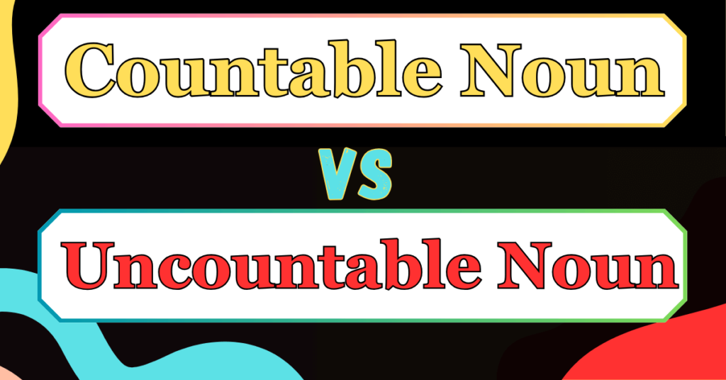 Countable Noun And Uncountable Noun - Improvvi.com