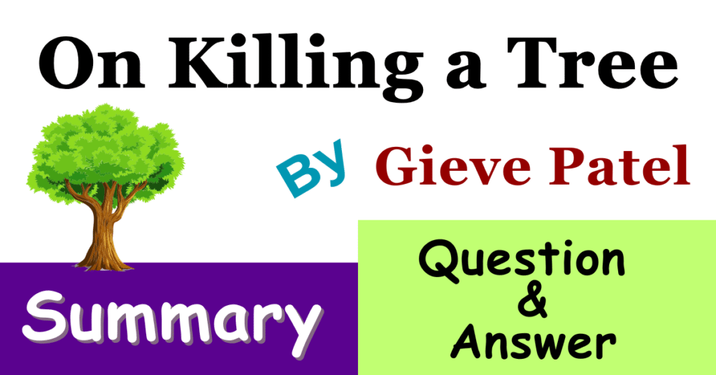 On Killing A Tree By Gieve Patel - Summary - Improvvi.com