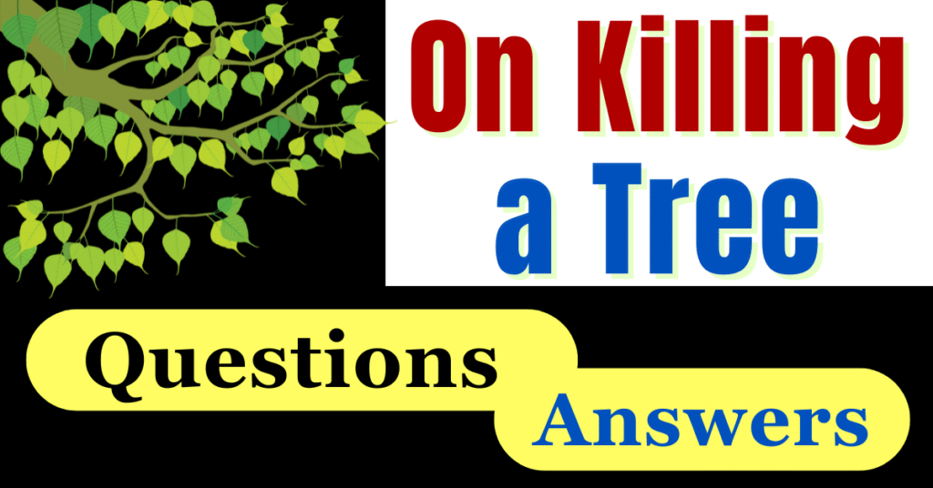 On Killing A Tree - Short Questions And Answers - Improvvi.com
